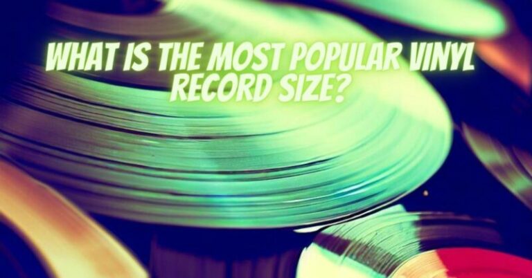 What is the most popular vinyl record size? - All For Turntables