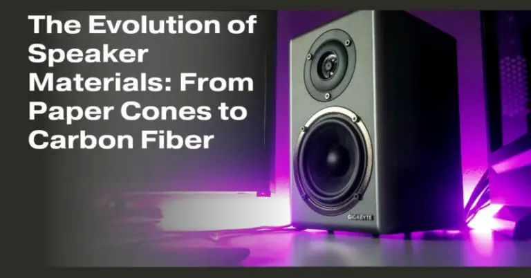 The Evolution of Speaker Materials: From Paper Cones to Carbon Fiber ...