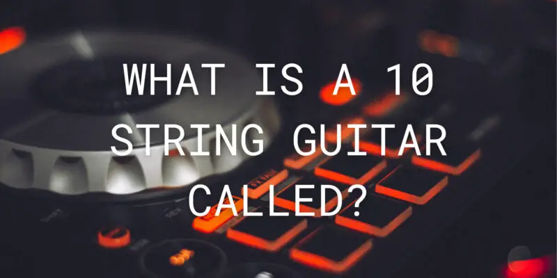 What is a 10 string guitar called? - All For Turntables