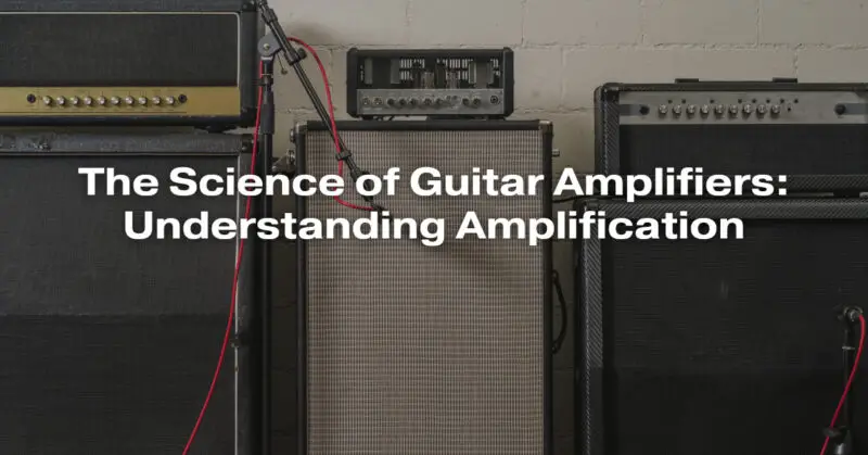 The Science of Guitar Amplifiers: Understanding Amplification - All For ...