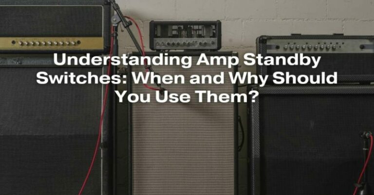 Understanding Amp Standby Switches: When and Why Should You Use Them ...