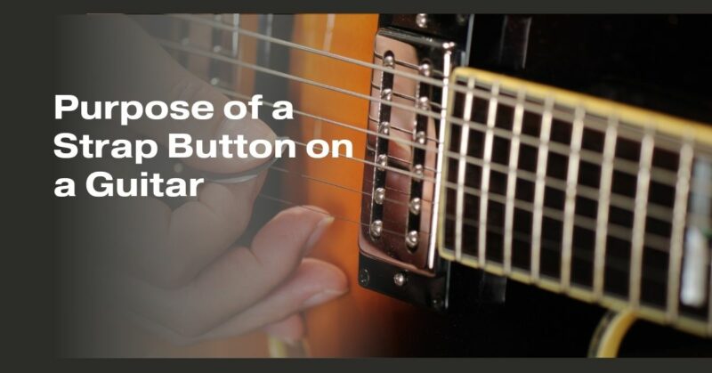 Purpose of a Strap Button on a Guitar - All For Turntables