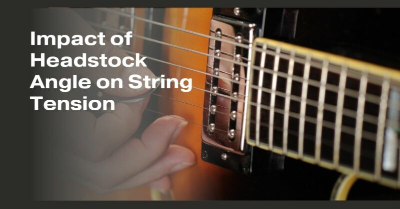 Impact of Headstock Angle on String Tension - All For Turntables