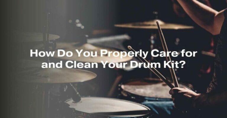 How Do You Properly Care for and Clean Your Drum Kit? - All For Turntables