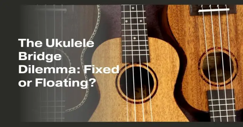 The Ukulele Bridge Dilemma: Fixed or Floating? - All For Turntables