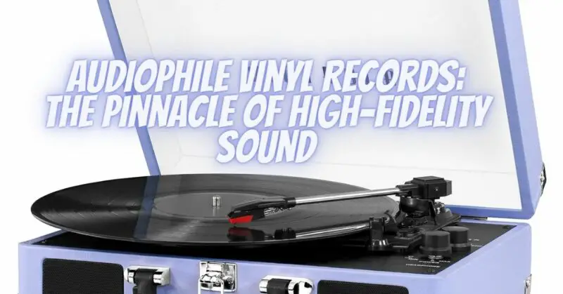 Audiophile Vinyl Records: The Pinnacle of High-Fidelity Sound - All For ...
