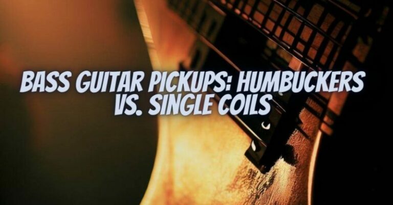 Bass Guitar Pickups: Humbuckers vs. Single Coils - All For Turntables