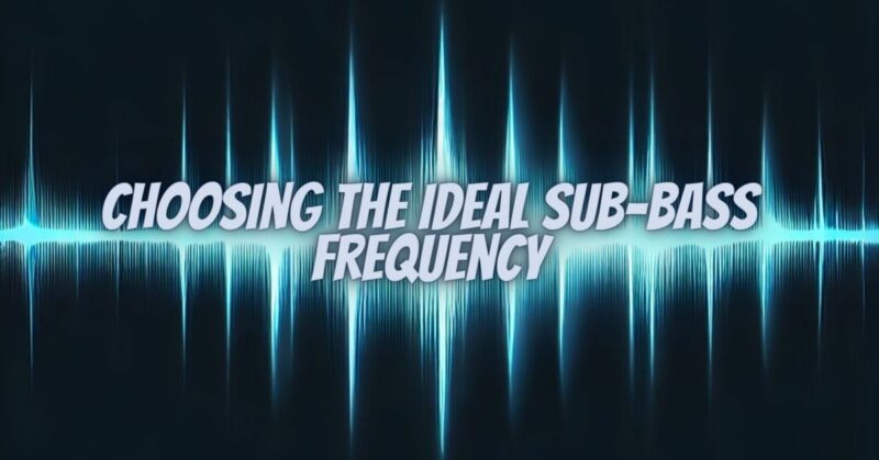 Choosing the Ideal Sub-Bass Frequency - All For Turntables