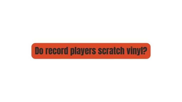 Do record players scratch vinyl? - All for Turntables