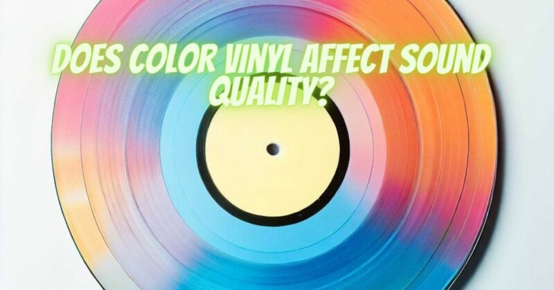 Does color vinyl affect sound quality? - All For Turntables
