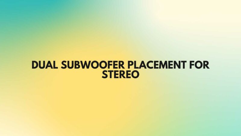 Dual subwoofer placement for stereo - All For Turntables