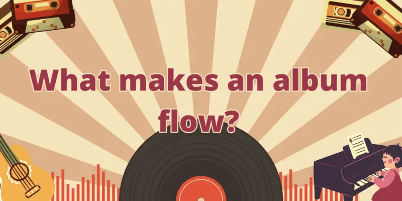 What makes an album flow? - All For Turntables