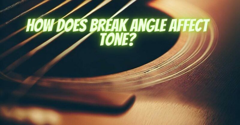 How does break angle affect tone? - All For Turntables