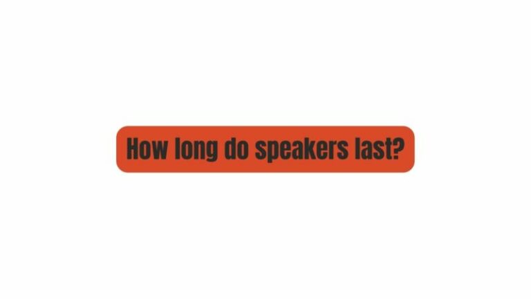 How Long Do Speakers Last All For Turntables