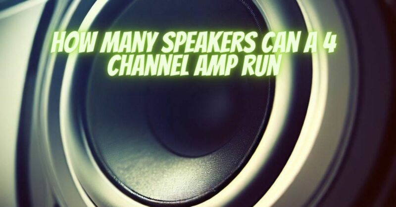 How many speakers can a 4 channel amp run - All For Turntables