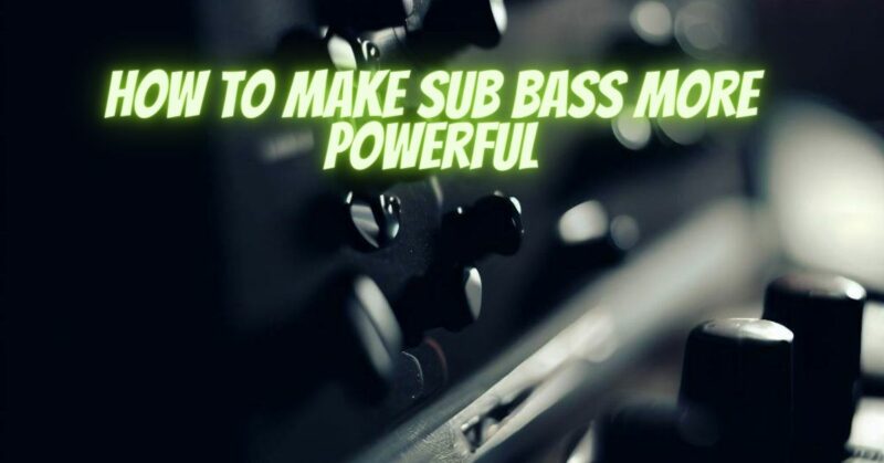 How to make sub bass more powerful - All For Turntables