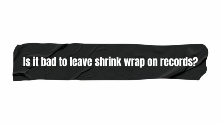 Is it bad to leave shrink wrap on records? - All For Turntables