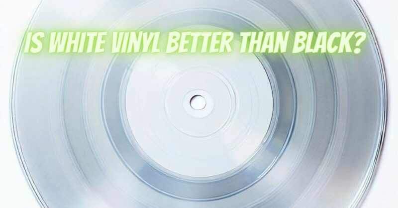 Is white vinyl better than black? - All For Turntables