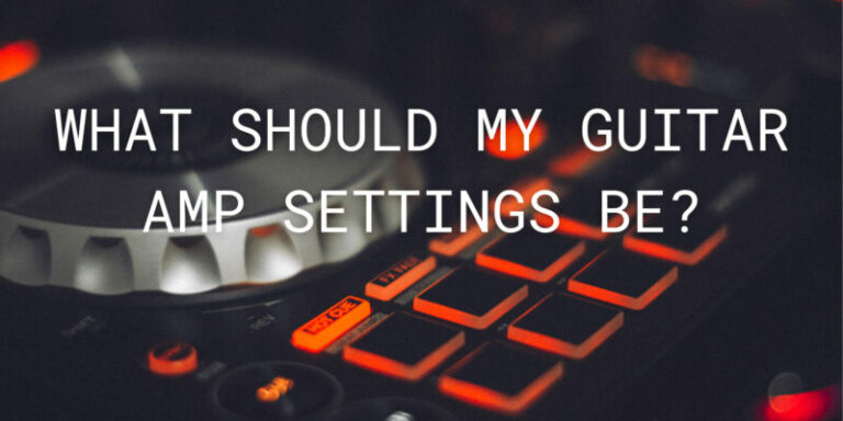 What should my guitar amp settings be? - All For Turntables
