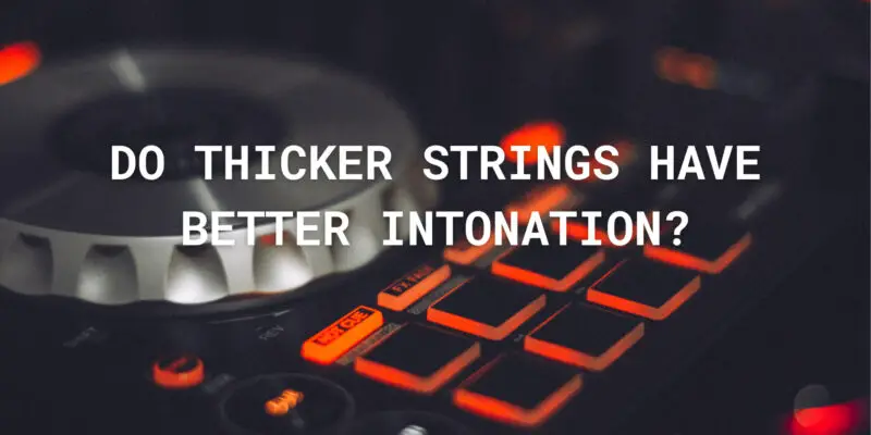 Do thicker strings have better intonation? - All For Turntables