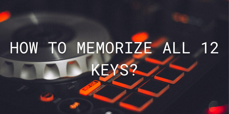 How to memorize all 12 keys? - All For Turntables
