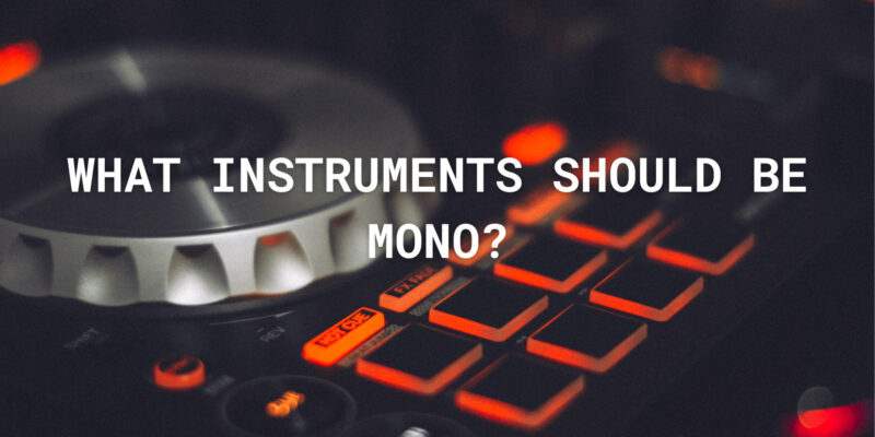 What instruments should be mono? - All For Turntables