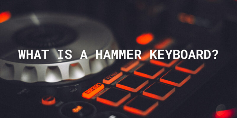 What is a hammer keyboard? - All For Turntables