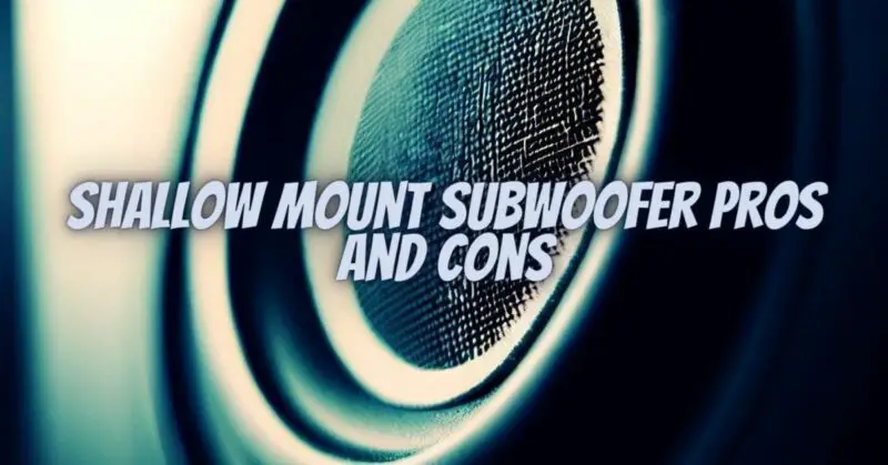 Shallow mount subwoofer pros and cons - All For Turntables