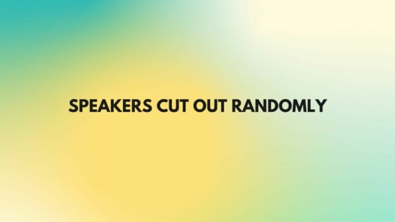 Speakers cut out randomly - All For Turntables