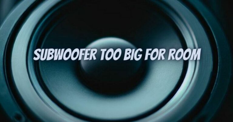 Subwoofer too big for room - All For Turntables