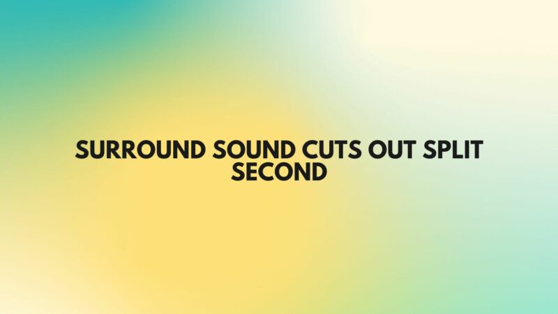 Surround sound cuts out split second - All For Turntables