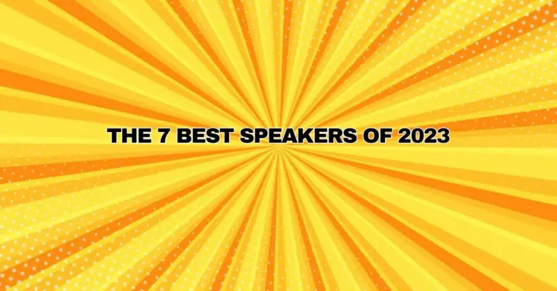 The 7 best speakers of 2023 - All For Turntables