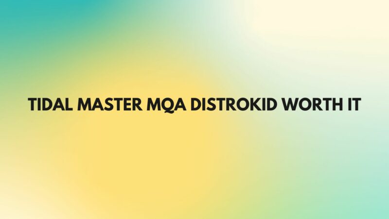 Tidal master MQA DistroKid worth it - All For Turntables