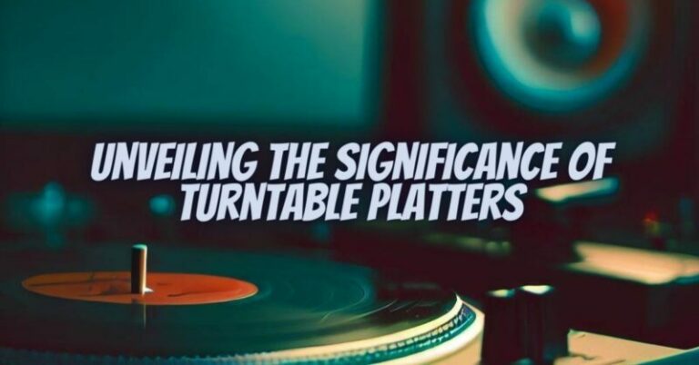 Unveiling the Significance of Turntable Platters - All For Turntables