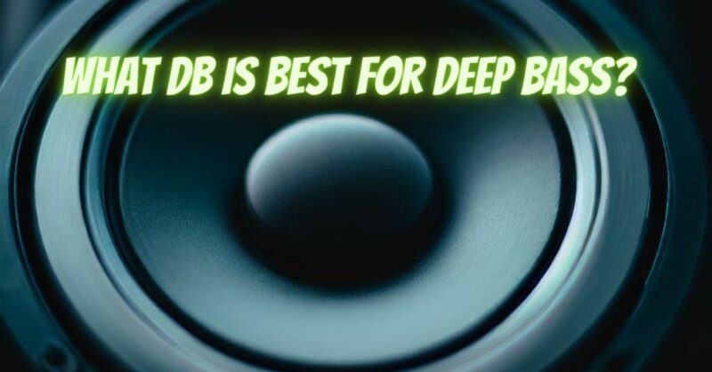 What dB is best for deep bass? - All For Turntables