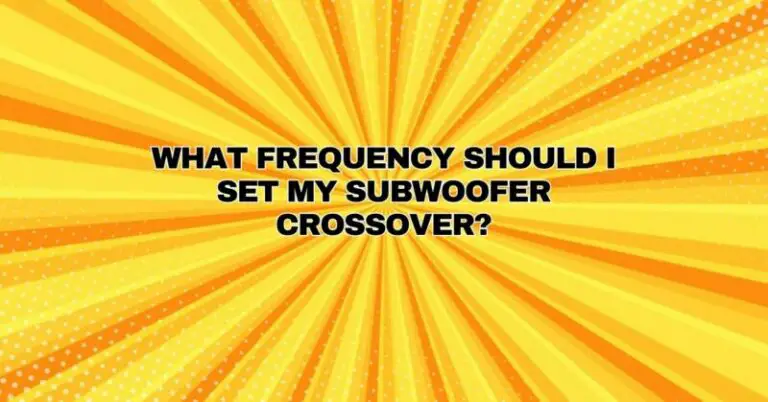What frequency should I set my subwoofer crossover? - All For Turntables