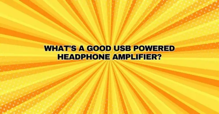 What's a good USB powered headphone amplifier? - All For Turntables