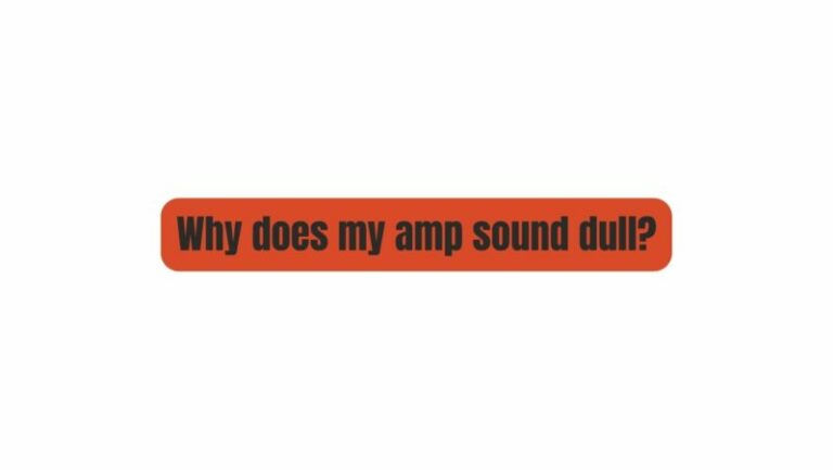 Why does my amp sound dull? - All For Turntables