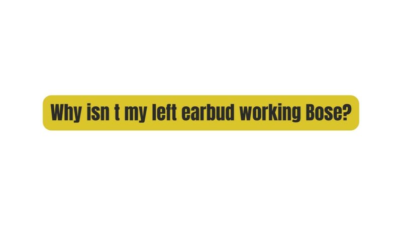 Why isn t my left earbud working Bose? - All For Turntables Why isn t my left earbud working Bose? - All For Turntables
