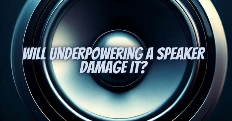 Will underpowering a speaker damage it? - All For Turntables