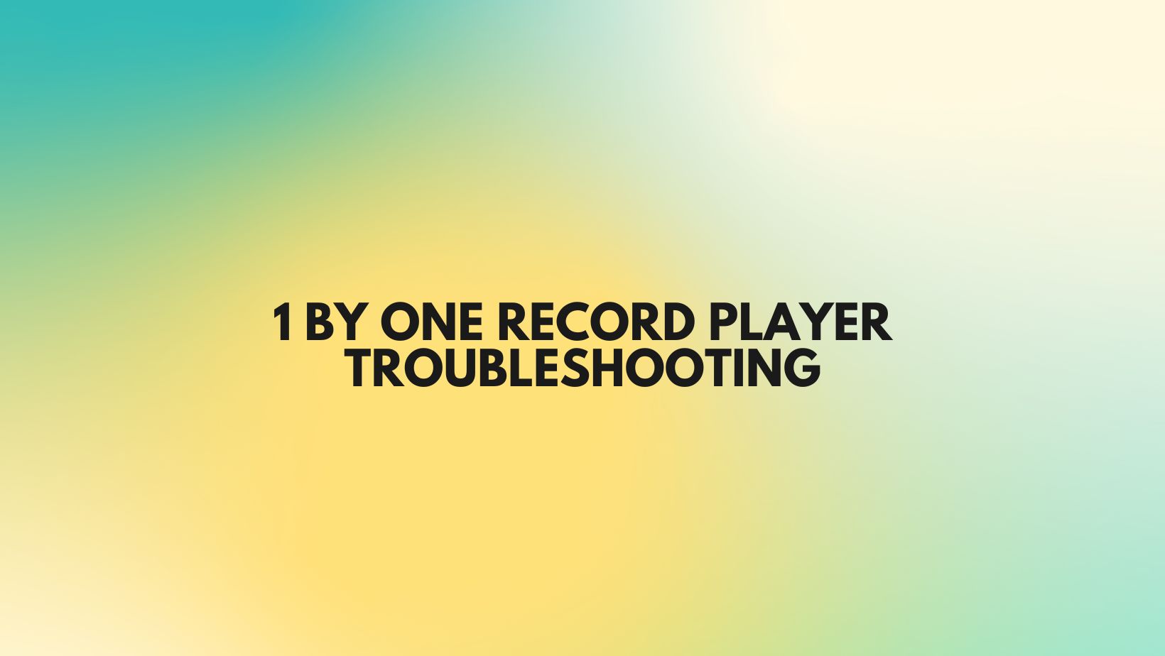 1 by one record player troubleshooting - All For Turntables