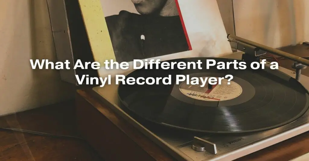 What Are the Different Parts of a Vinyl Record Player? - All For Turntables