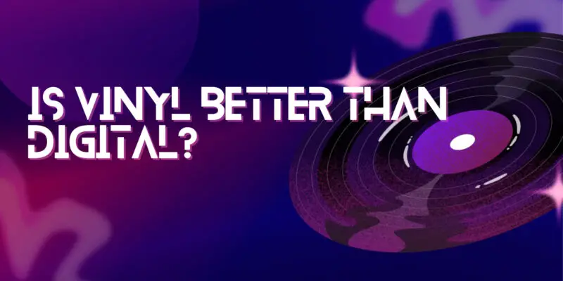 Is vinyl better than digital? - All For Turntables