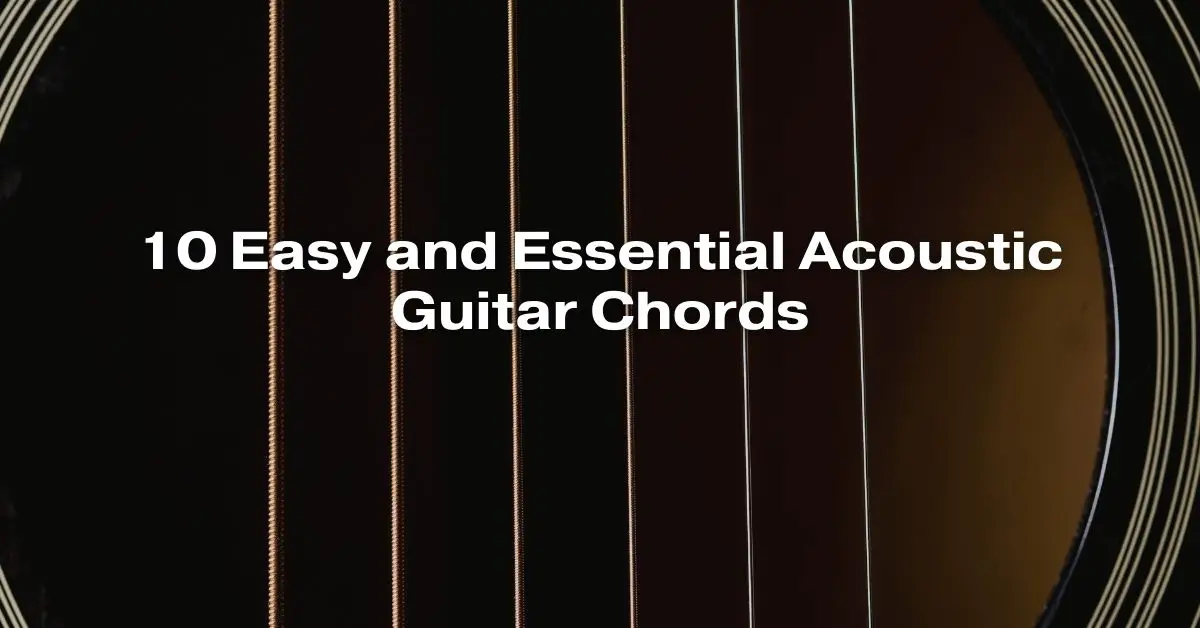 10 Easy and Essential Acoustic Guitar Chords - All For Turntables