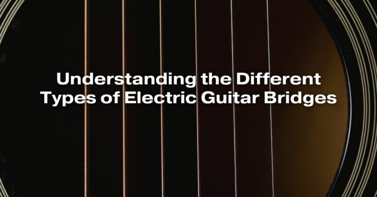 Understanding the Different Types of Electric Guitar Bridges - All For ...