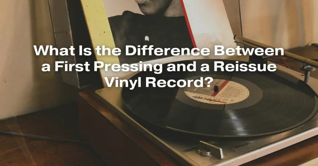 What Is the Difference Between a First Pressing and a Reissue Vinyl ...