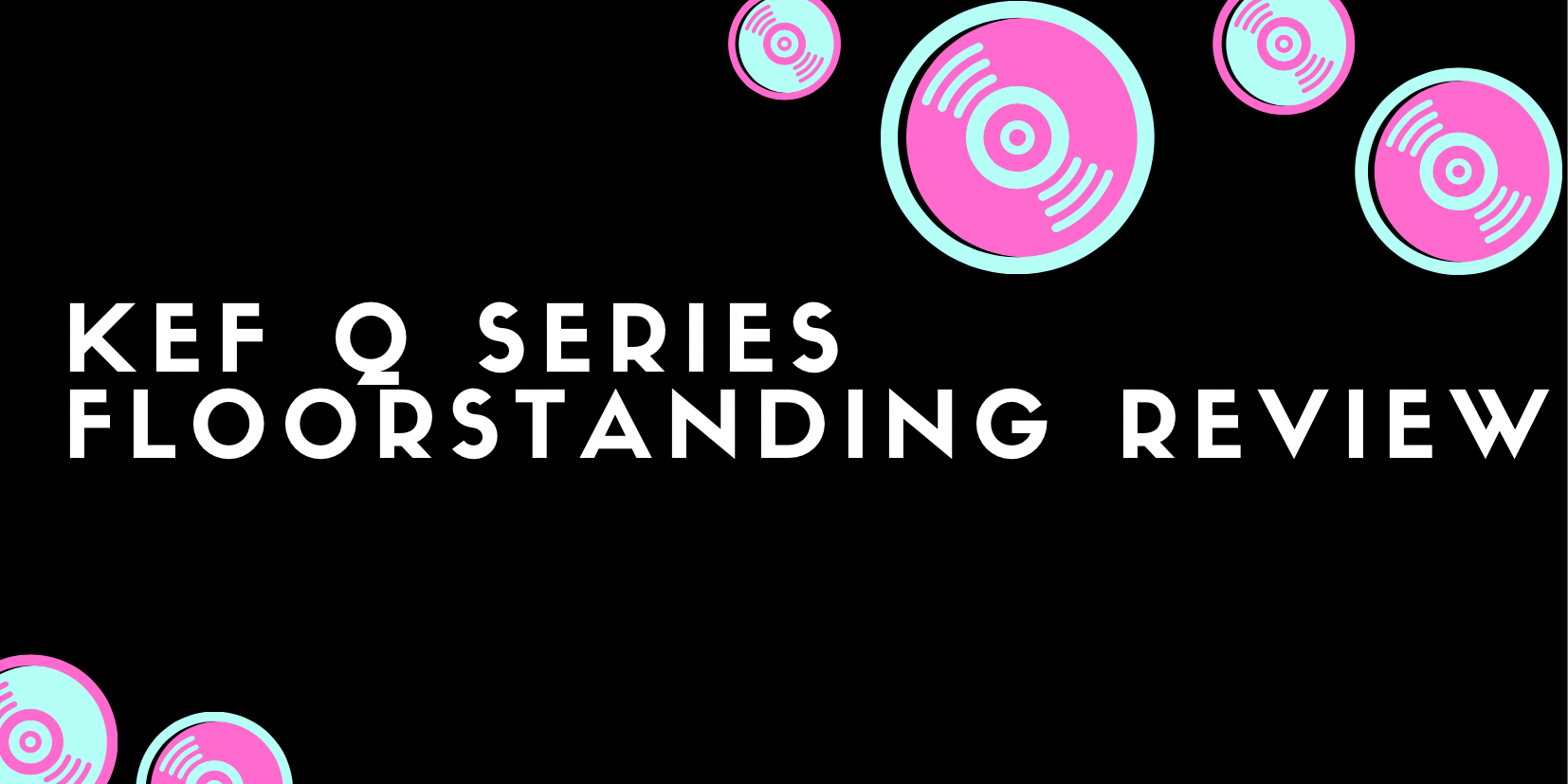 KEF Q Series Floorstanding Review - All For Turntables