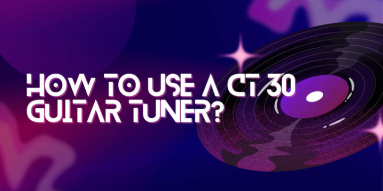 How to use a CT 30 guitar tuner? - All For Turntables