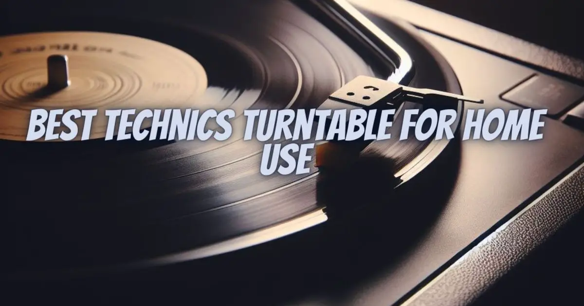 Best Technics turntable for home use - All For Turntables