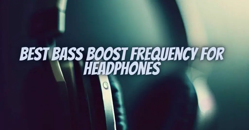 Best bass boost frequency for headphones - All For Turntables